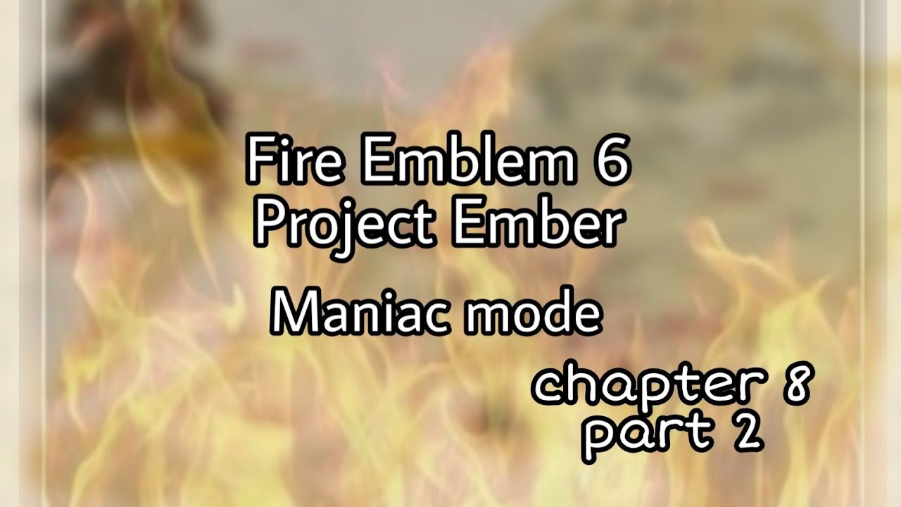 Fire Emblem 6 project ember ch 8 part 2 - YouTube