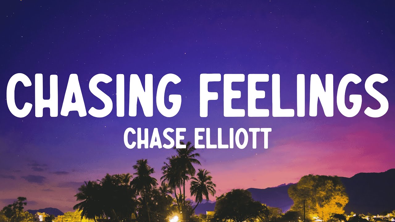 Chase Elliott - chasing feelings (Lyrics) - YouTube