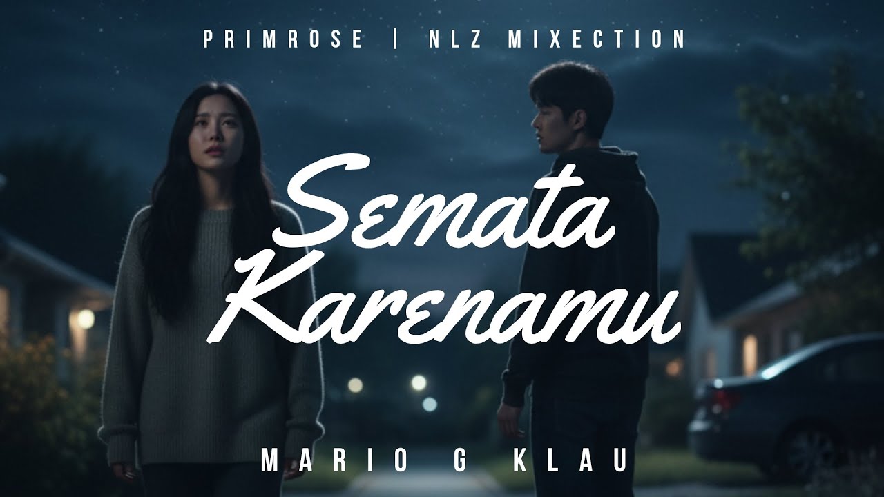 SEMATA KARENAMU (Mario G Klau) | PRIMROSE ft.DEVAL | NLZ MIX - YouTube