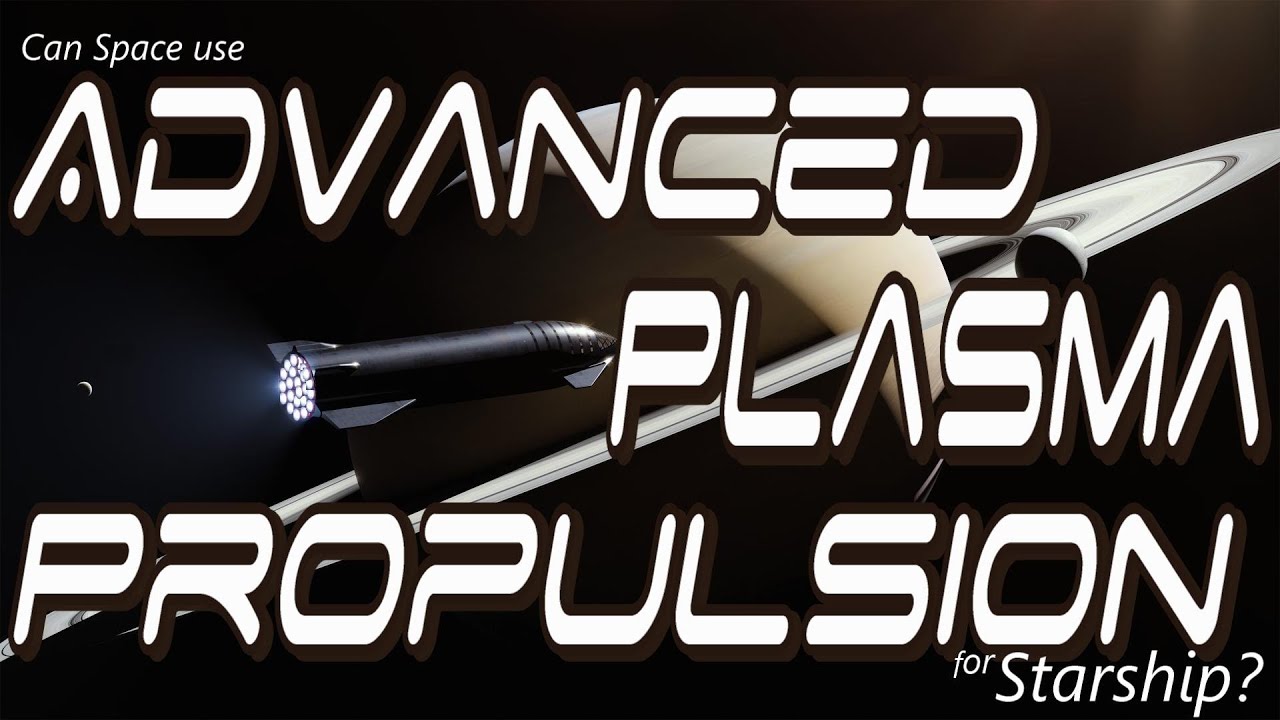 Rocket Science: Advanced Plasma Propulsion for the SpaceX Starship ...