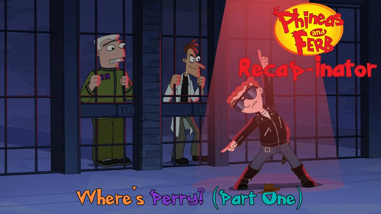 Phineas and Ferb Recap-inator: Where's Perry? (Part One) (S3E32) - YouTube
