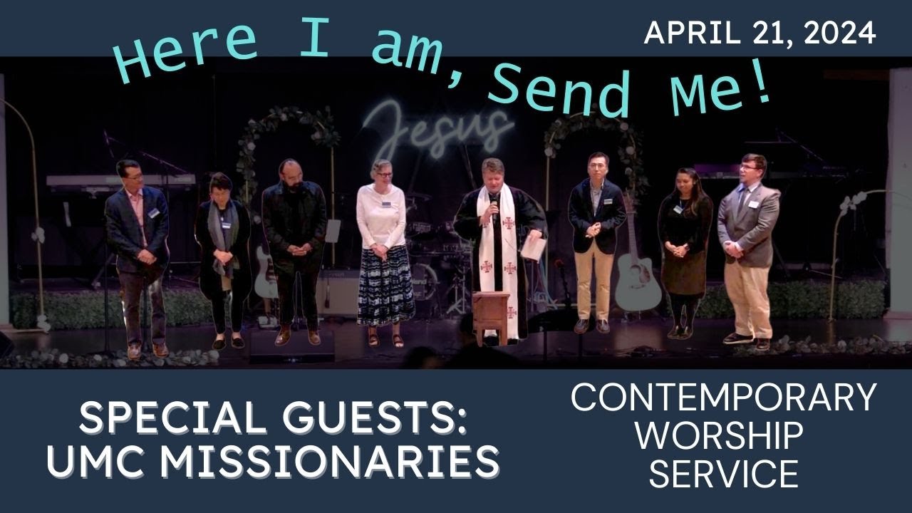 Special Guests: UMC Missionaries! Contemporary Service {April 21, 2024 ...