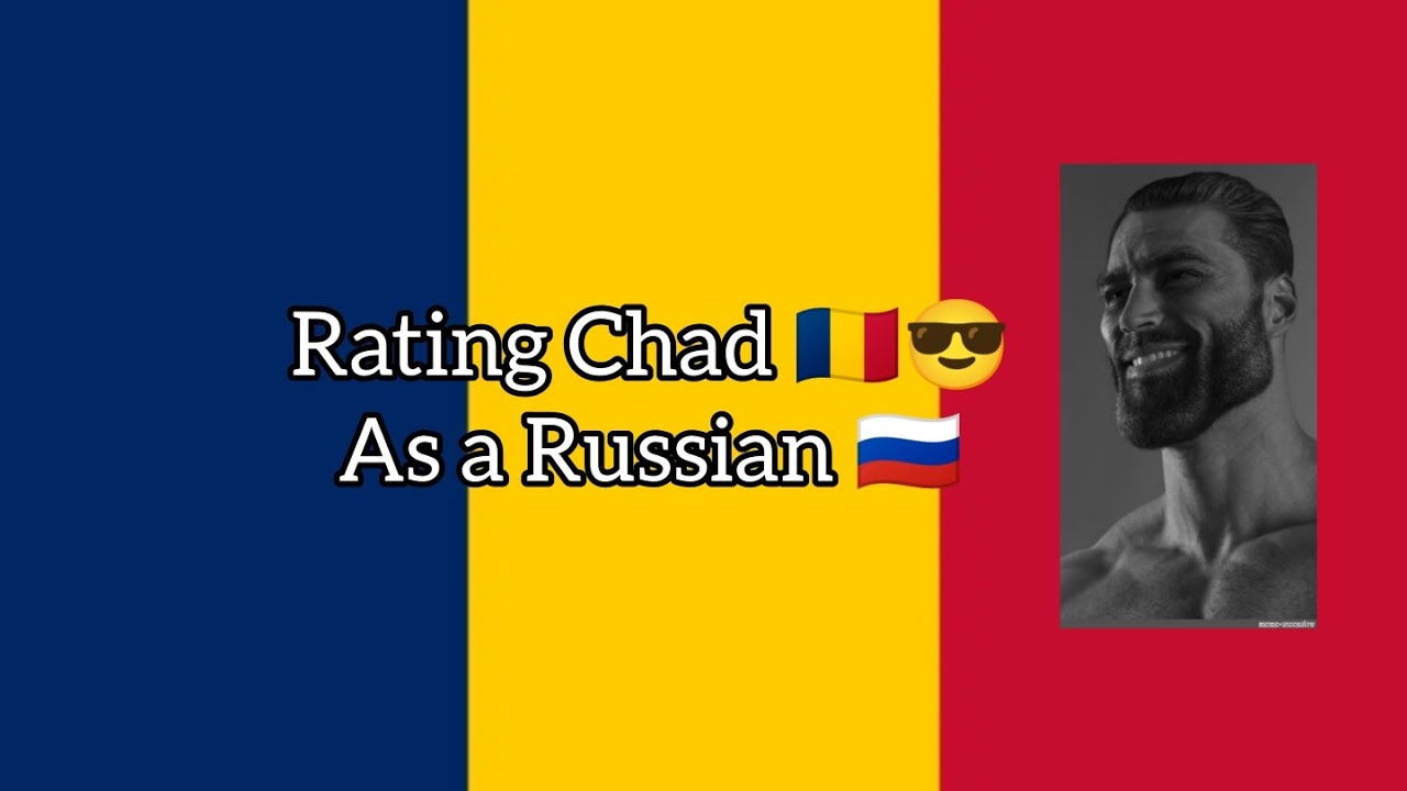 Rating Chad 🇹🇩 😎💪 as a Russian 🇷🇺! Rating Countries! Part 37! - YouTube