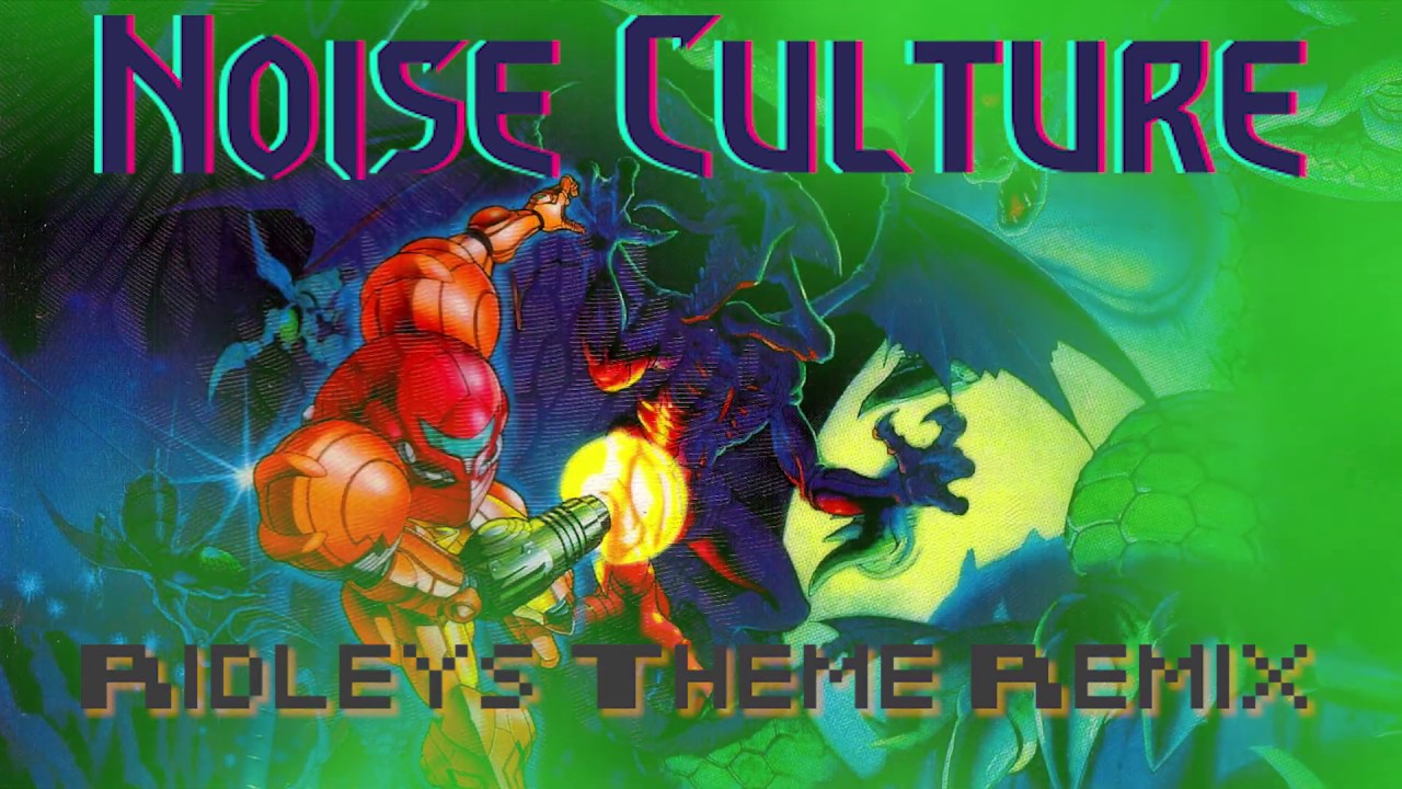 Ridley's Theme Remix (Metroid) - Noise Culture - YouTube