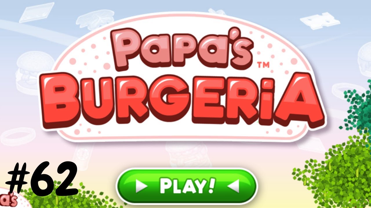 Papa's Burgeria HD Day 123 et 124 Rank 52 (Foodini) - YouTube