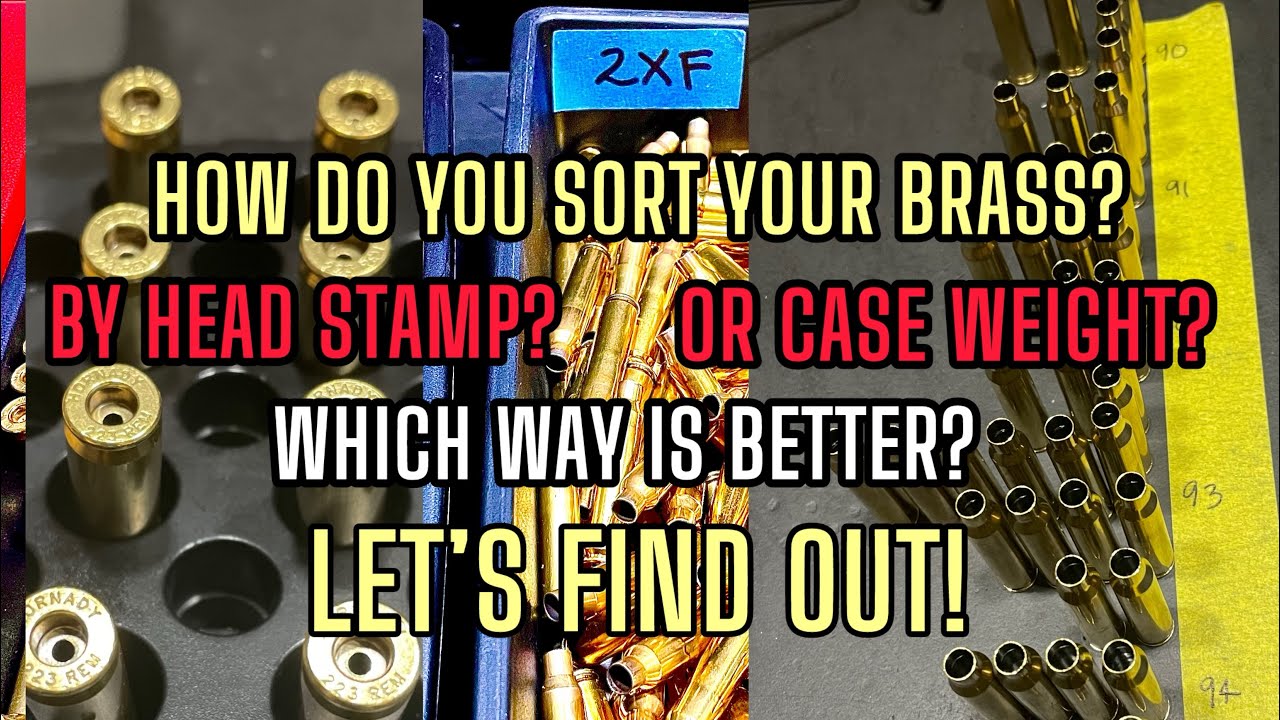 Reloading .223. How do you sort your brass? By head stamp? Or by case ...