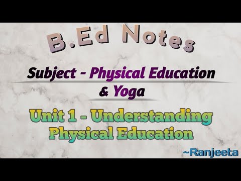 B.Ed notes | Physical Education and Yoga | Unit 1 - Understanding ...
