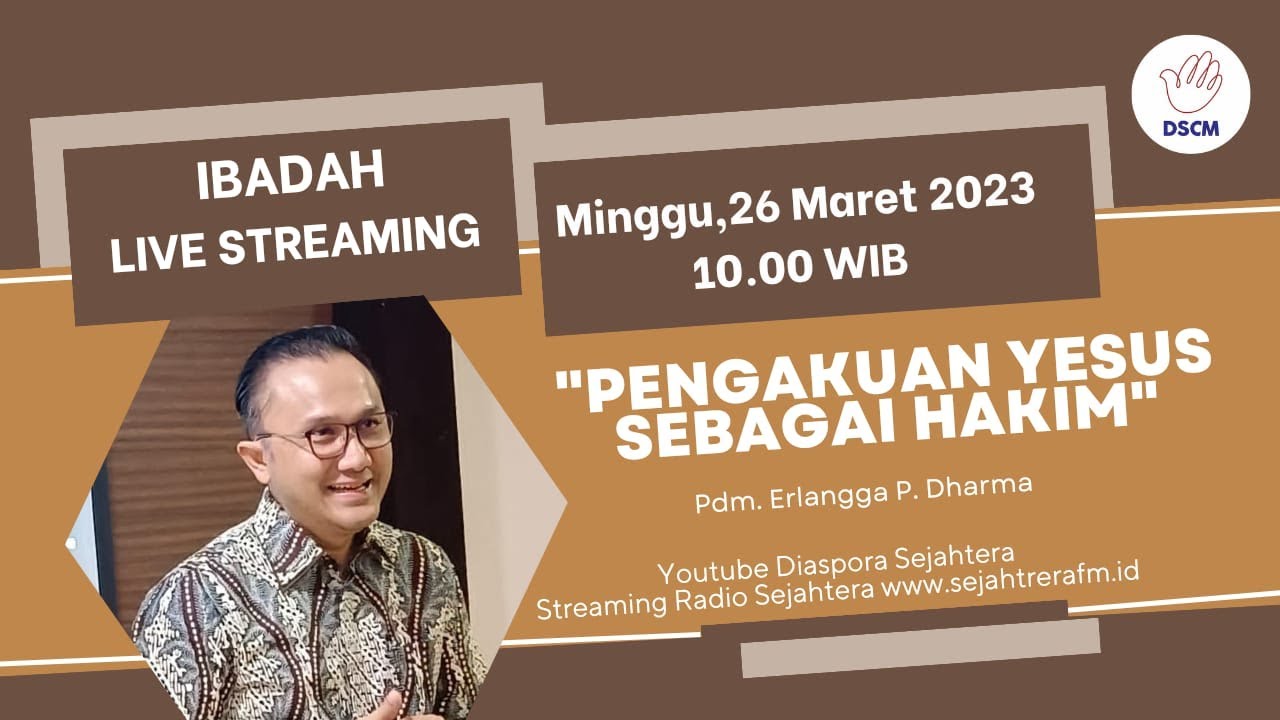 "PENGAKUAN YESUS SEBAGAI HAKIM" - IBADAH RAYA DSCM - MINGGU, 26 MARET ...