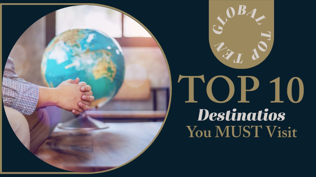 The Top Ten Destinations You MUST Visit! - Travel Video - YouTube
