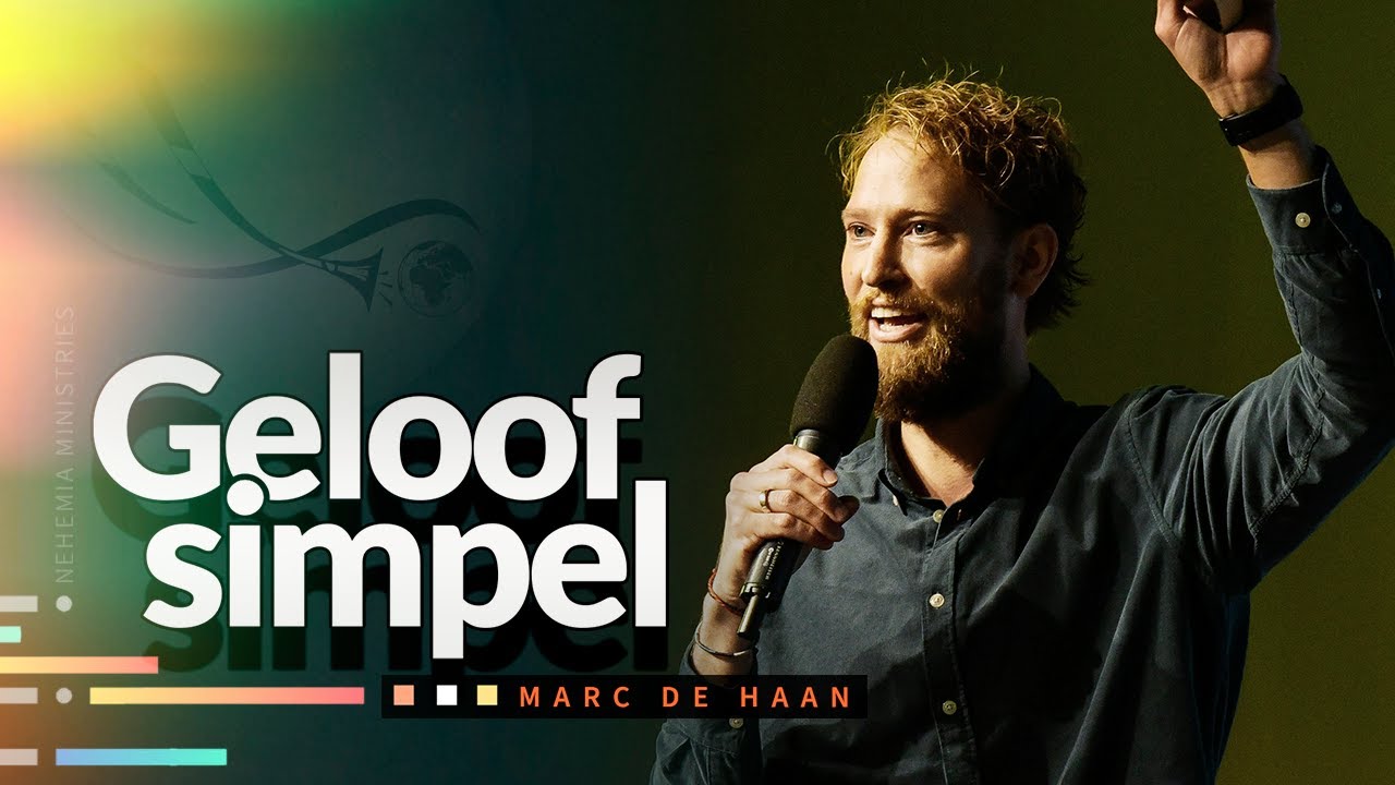 Nehemia Ministries Preek | Geloof simpel (Marc de Haan) - YouTube