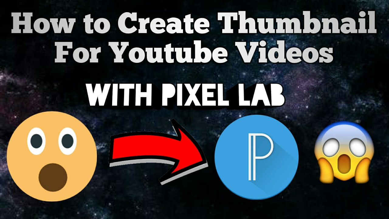 How To Create Thumbnail With Pixel Lab App For Youtube Videos - YouTube