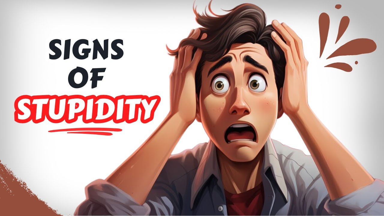 The 7 Signs Of Stupidity You Should Know - YouTube