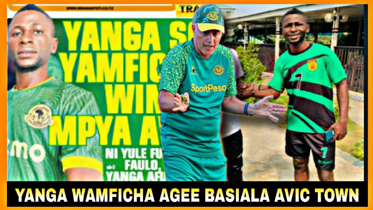 🔴YANGA SC Yamficha Wiga Mpya Avic Town AGEE BASIALA baada ya Kumsajili ...