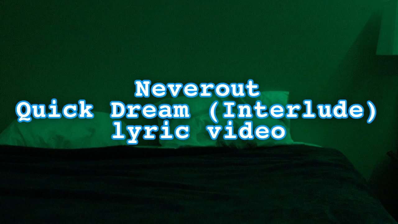 Neverout - Quick Dream (Interlude) (Lyric Video) - YouTube
