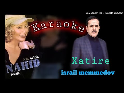 Israil memmedov Xatirə _ Karaoke ( Minus )  ناهید خواب دیدم / بیکلام