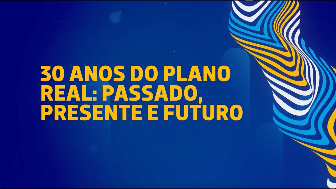 30 anos do Plano Real: passado, presente e futuro - YouTube