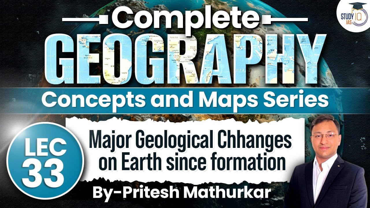Geography Concepts & Maps Series | Lec 33 - Major Geological Chhanges ...