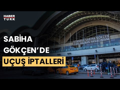 Sabiha Gökçen'de uçuşlar neden iptal? Sabiha Gökçen'de yoğunluk ne durumda?