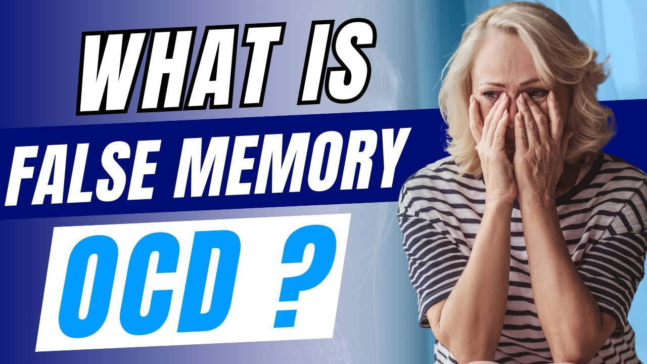 Understanding False Memory OCD: Signs and Treatment - YouTube
