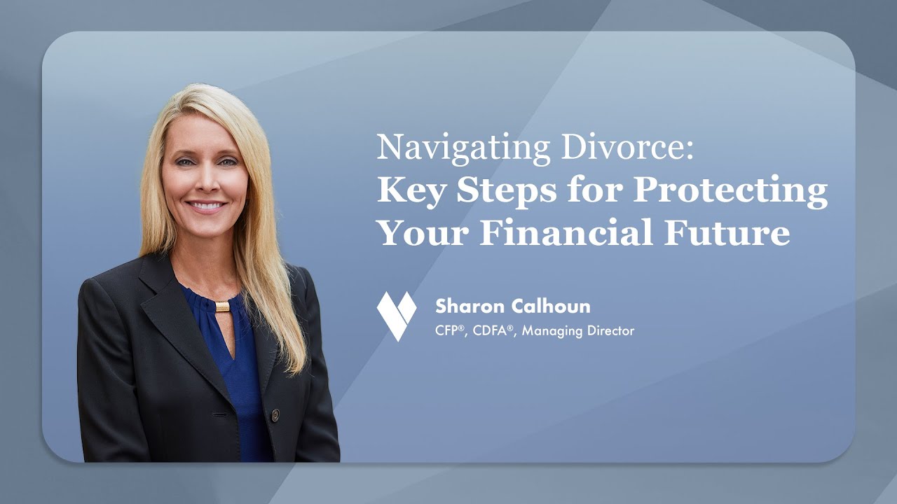 FYR015: Navigating Divorce: Key Steps for Protecting Your Financial ...