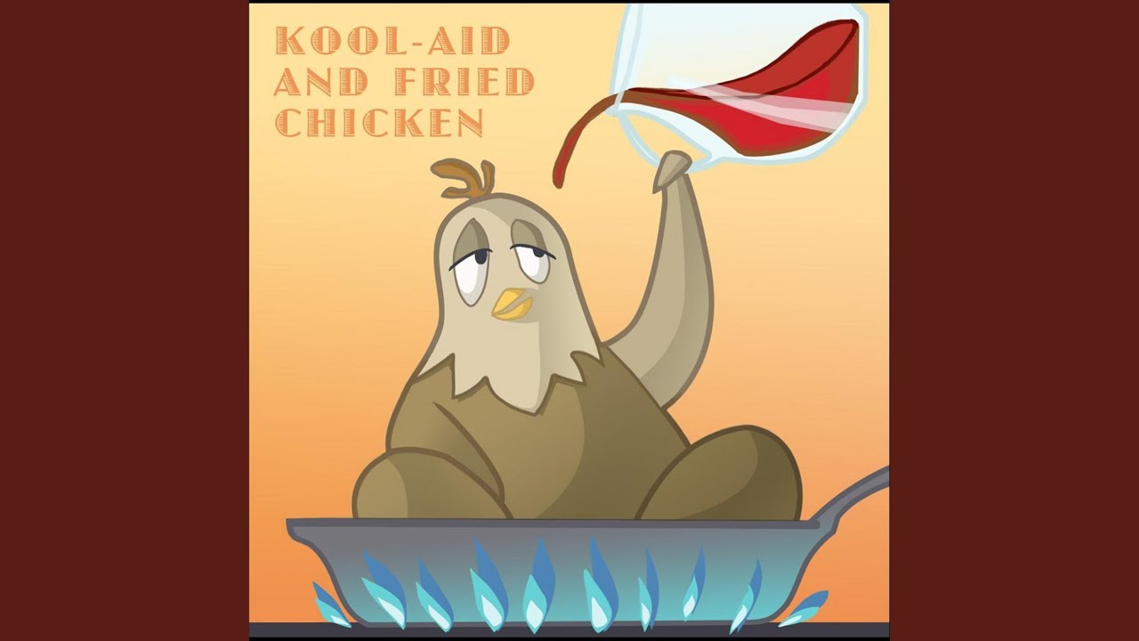 Kool-Aid and Fried Chicken - YouTube