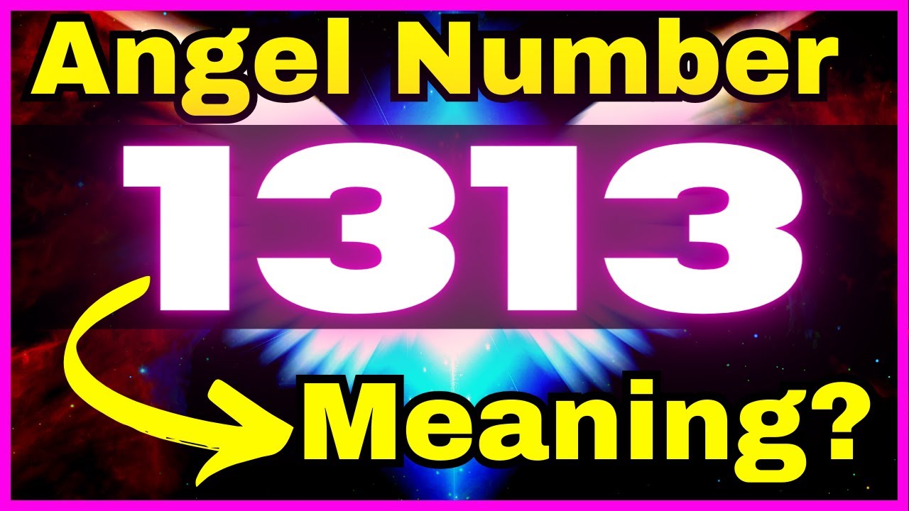 1313 Angel Number Meaning LOVE LIFE Why You Are Seeing 1313 1313-angel-number-meaning-love-life-why-you-are-seeing-1313