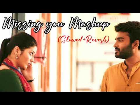 Missing You Mashup | Arijit Singh, Darshan Raval, B Praak, Jubin Nautiyal & More | Lofi Version ...