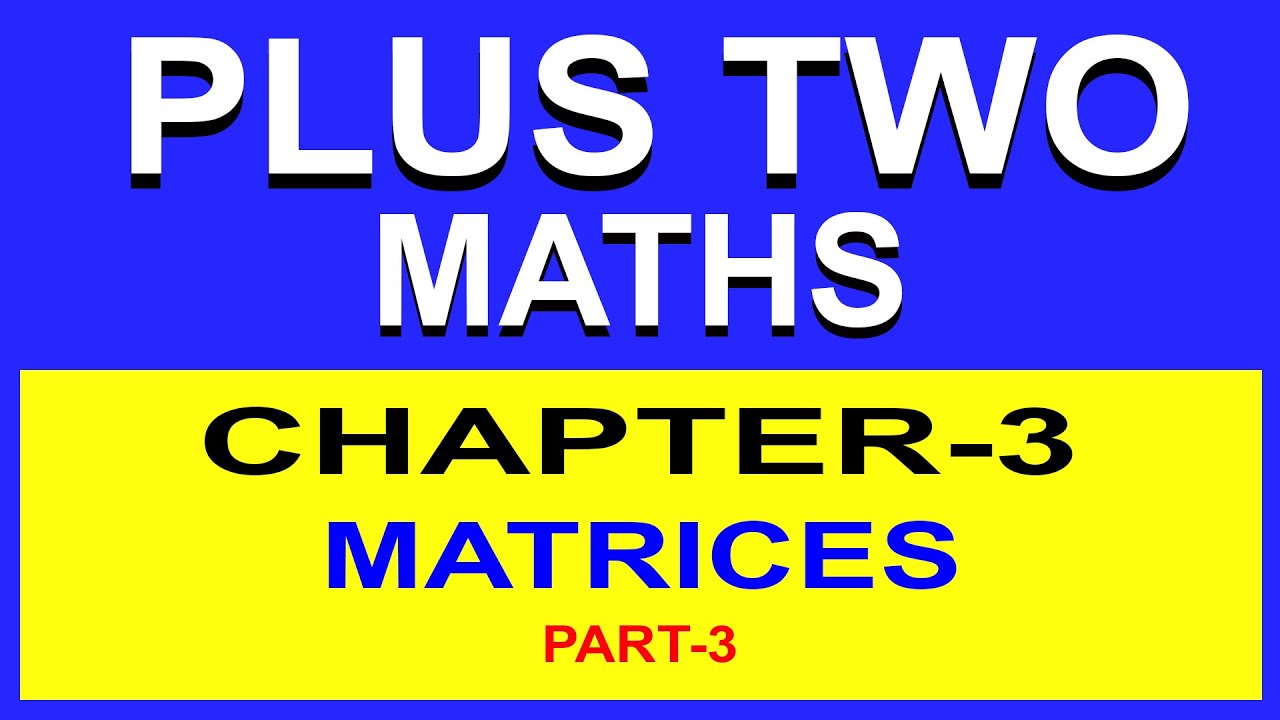 Plus Two -Maths- Chapter 3 - Matrices - Part3 - YouTube
