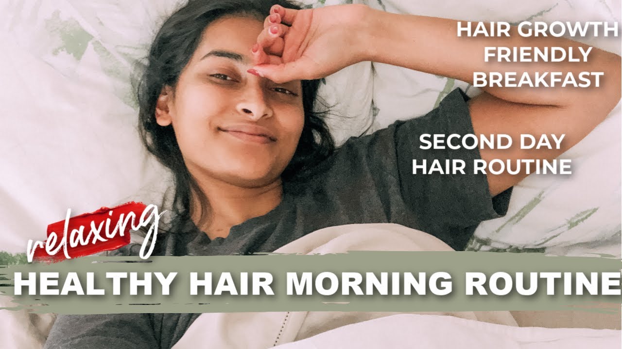 HEALTHY HAIR MORNING ROUTINE | HAIR-GROWTH FRIENDLY BREAKFAST + SECOND ...