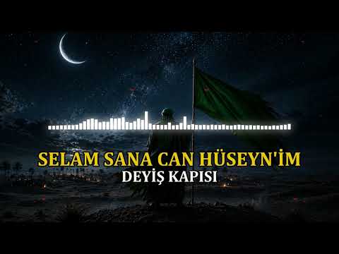 SELAM SANA CAN HÜSEYN'İM - DEYİŞ KAPISI