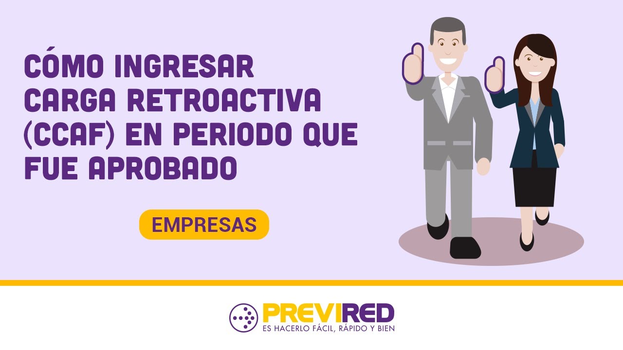 Cómo ingresar Carga Retroactiva (CCAF) en periodo que fue aprobado ...