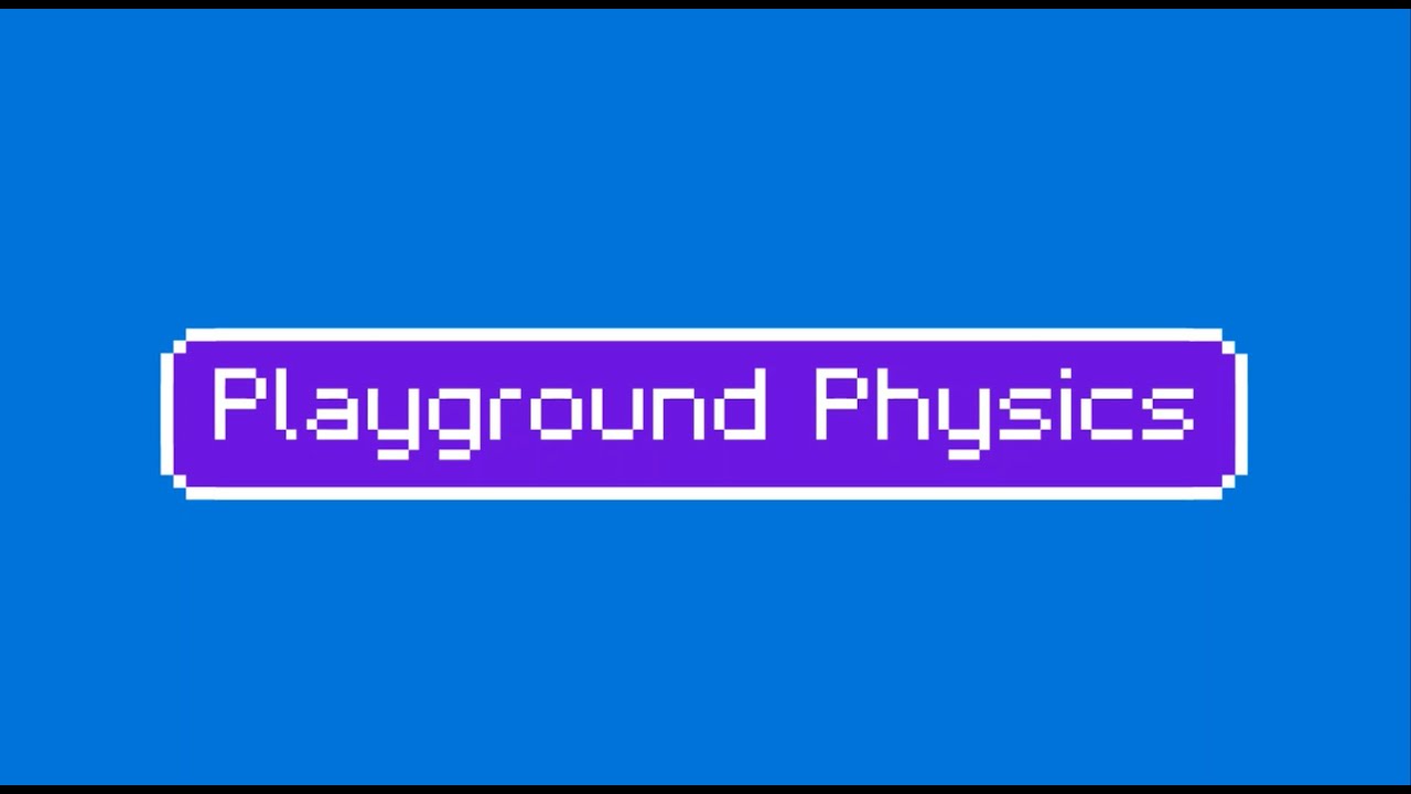 Playground Physics - YouTube