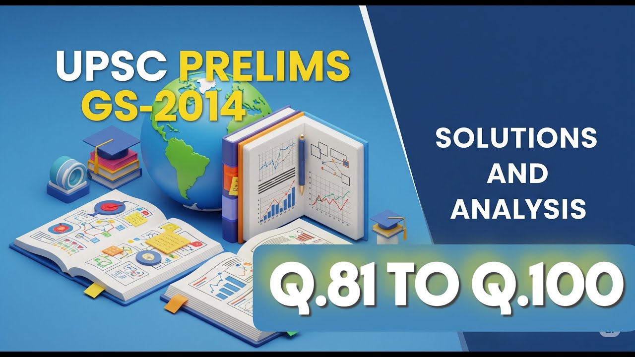 5. UPSC PRELIMS GS 2014 | Q.81 TO Q.100 | SOLUTION & ANALYSIS | LET's ...