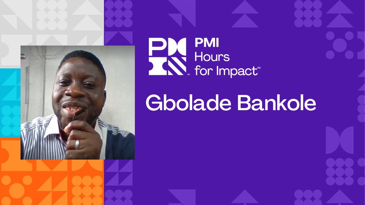 Gbolade Bankole - Project Management Institute Hours for Impact Stories ...