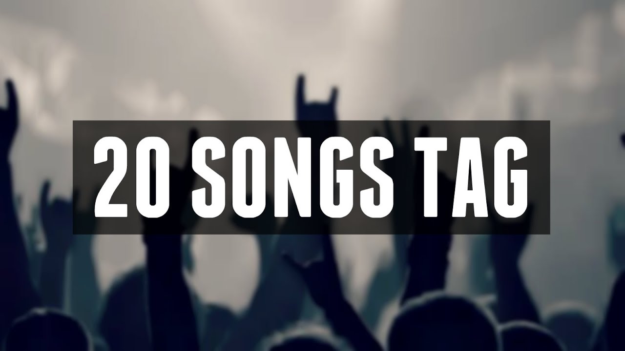 20 Songs Tag - YouTube