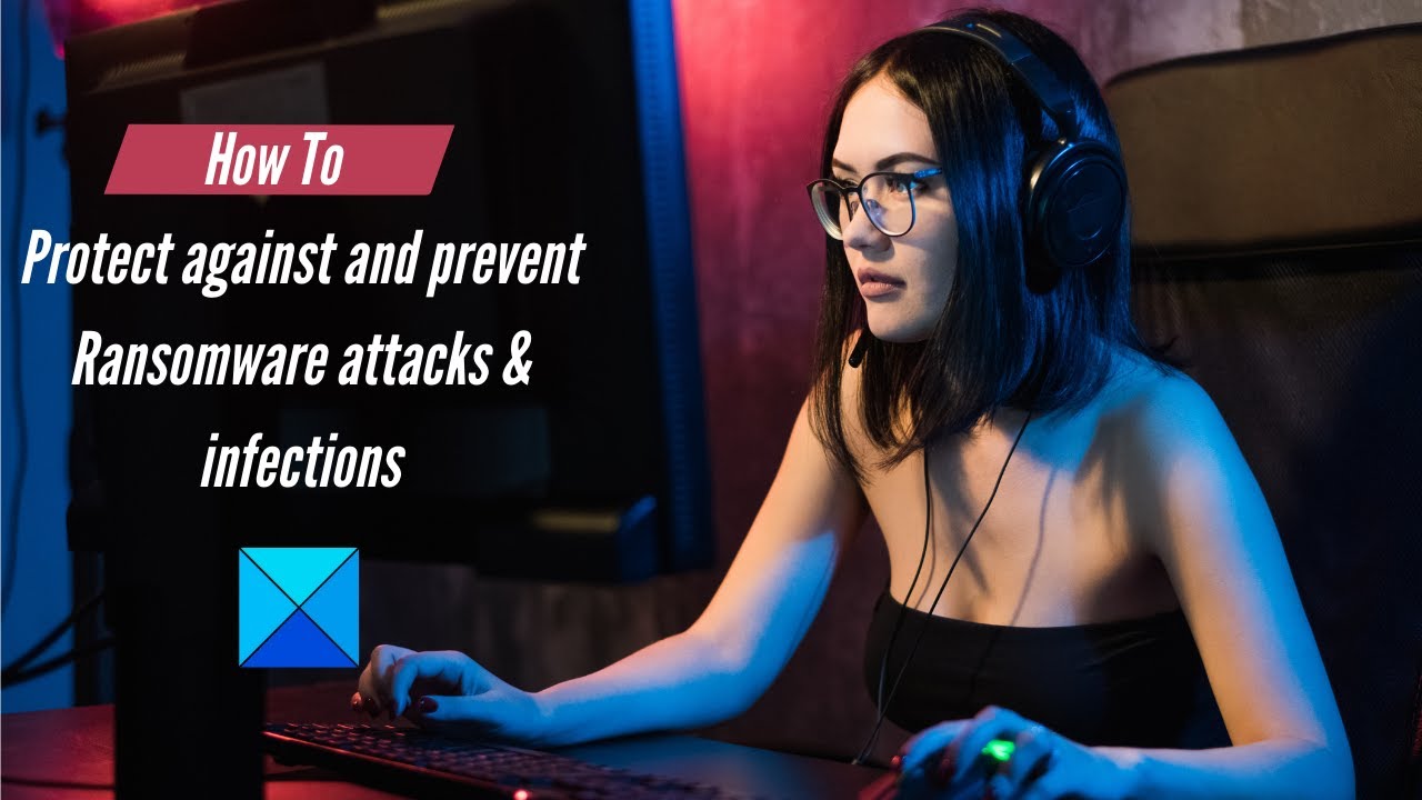 How to protect against and prevent Ransomware attacks & infections ...