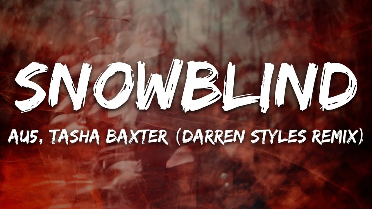 Au5 - Snowblind (feat. Tasha Baxter) (Darren Styles Remix) [Lyrics ...