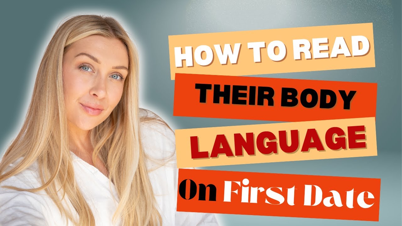 How to Read Their Body Language on a First Date - YouTube