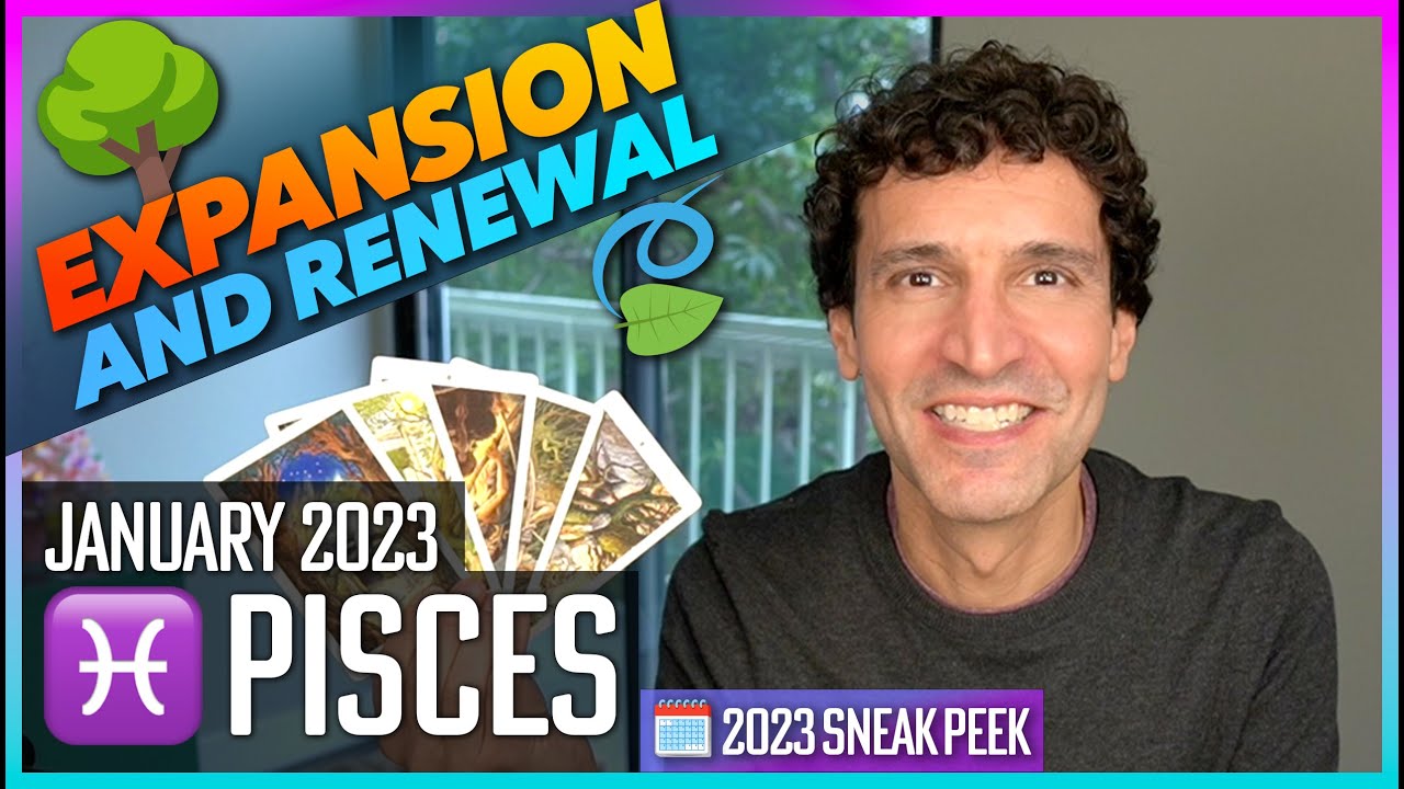 Pisces January 2023: Time for Expansion & Renewal! (Plus: 2023 Sneak ...