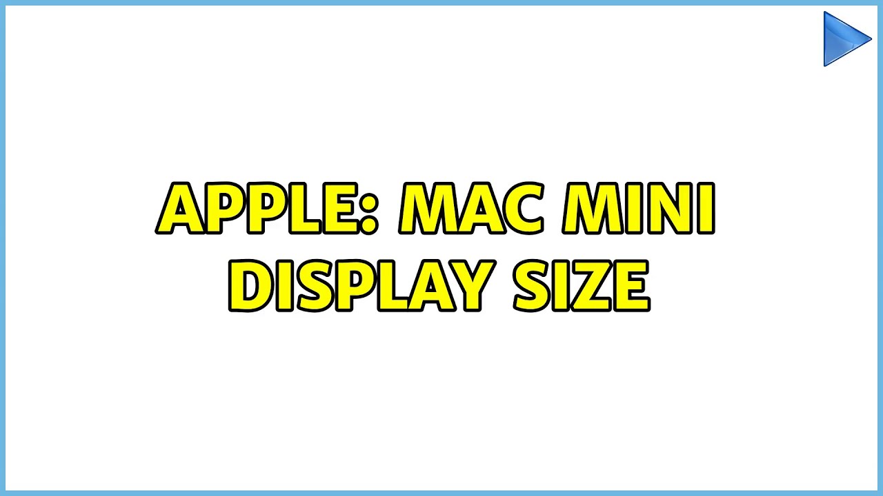 Apple: Mac Mini Display Size (3 Solutions!!) - YouTube