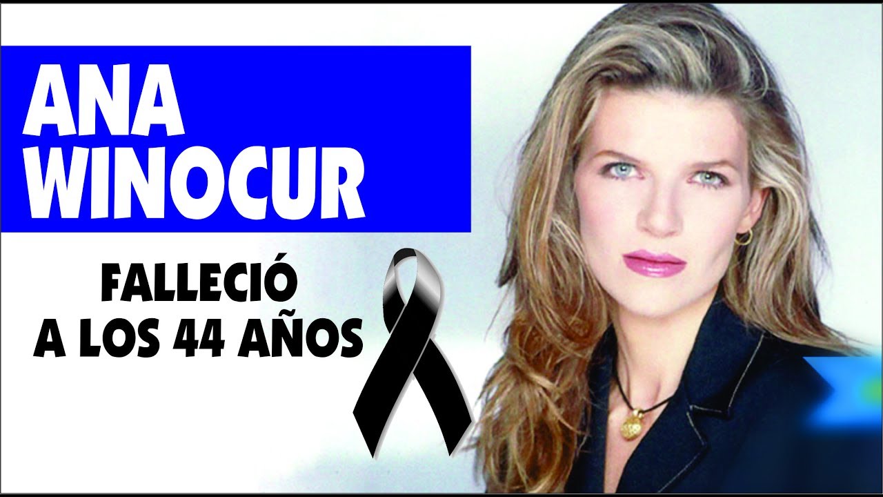 Fallece Ana Winocur a la edad de 44 años - YouTube