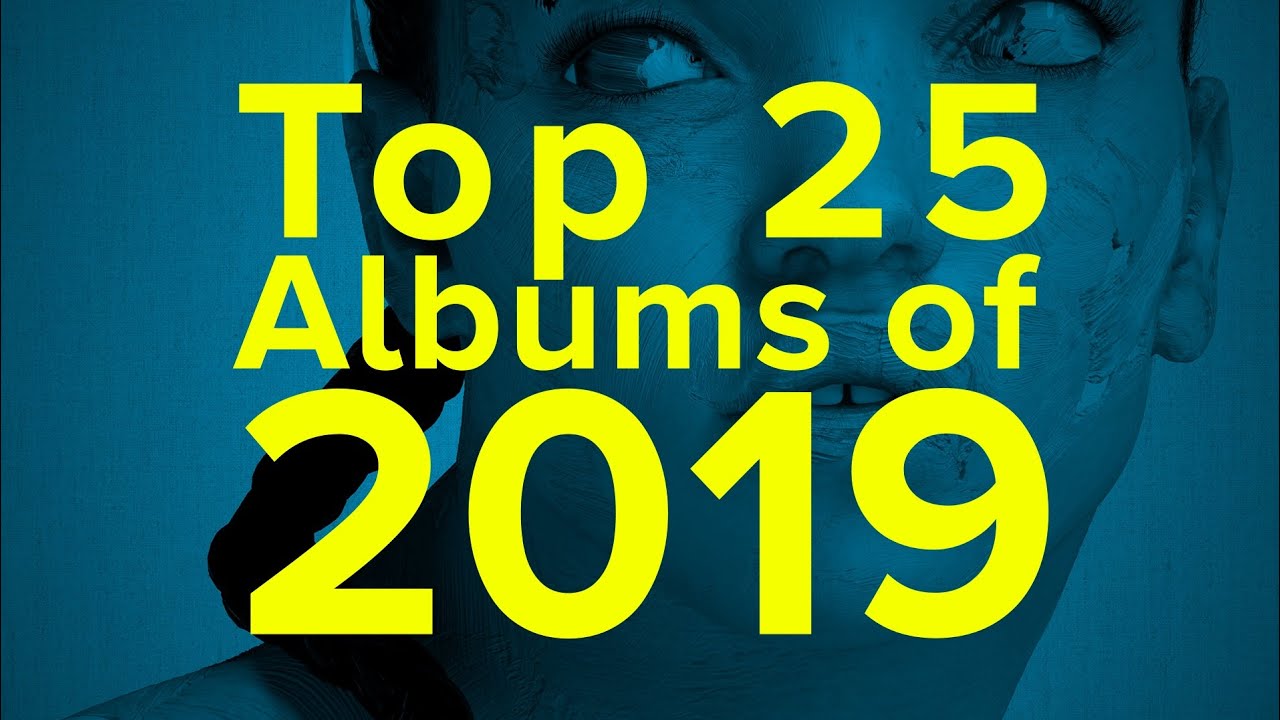 Top 25 Albums of 2019 - YouTube