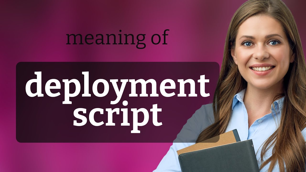Understanding the Phrase "Deployment Script" in English - YouTube