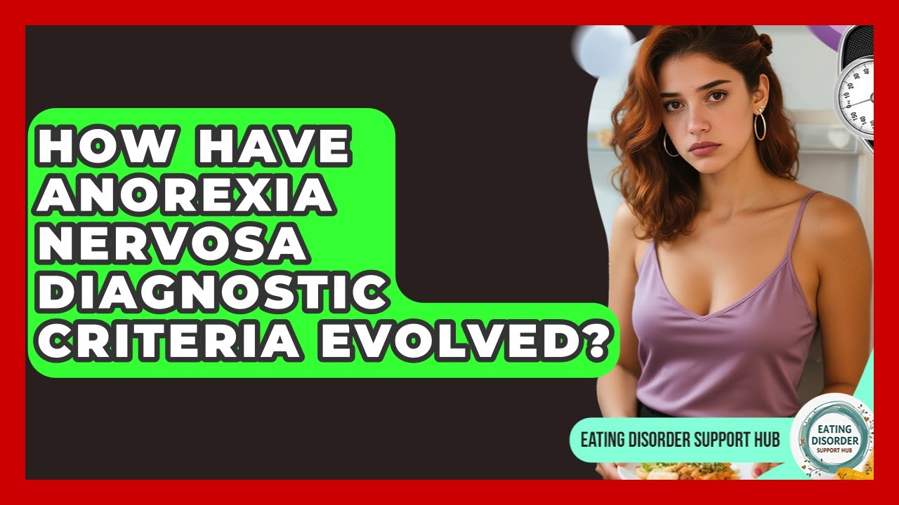 How Have Anorexia Nervosa Diagnostic Criteria Evolved? - Eating ...