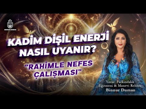 Kadim Dişil Enerji Nasıl Uyanır ?  “Rahimle Nefes Çalışması”