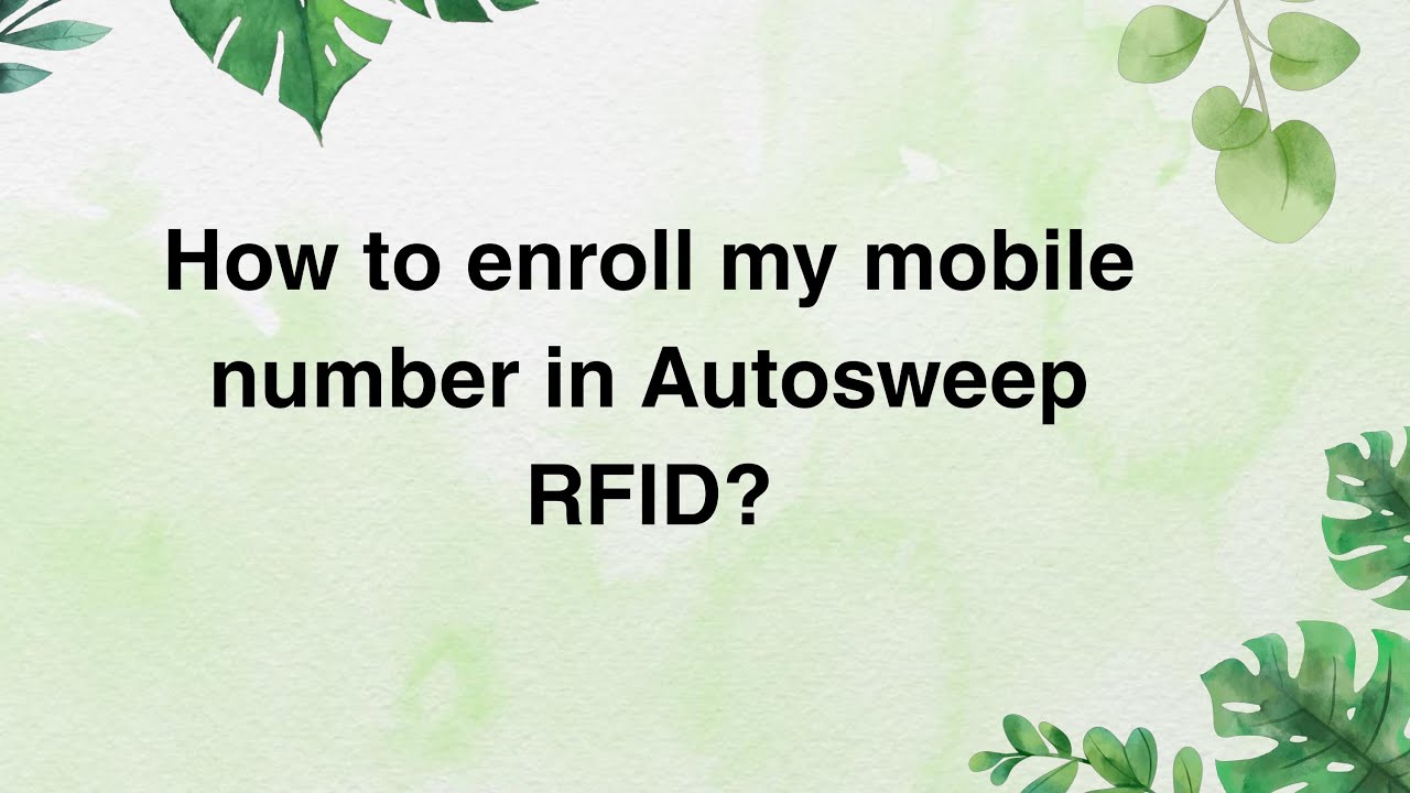 How to enroll my mobile number in Autosweep RFID? - YouTube