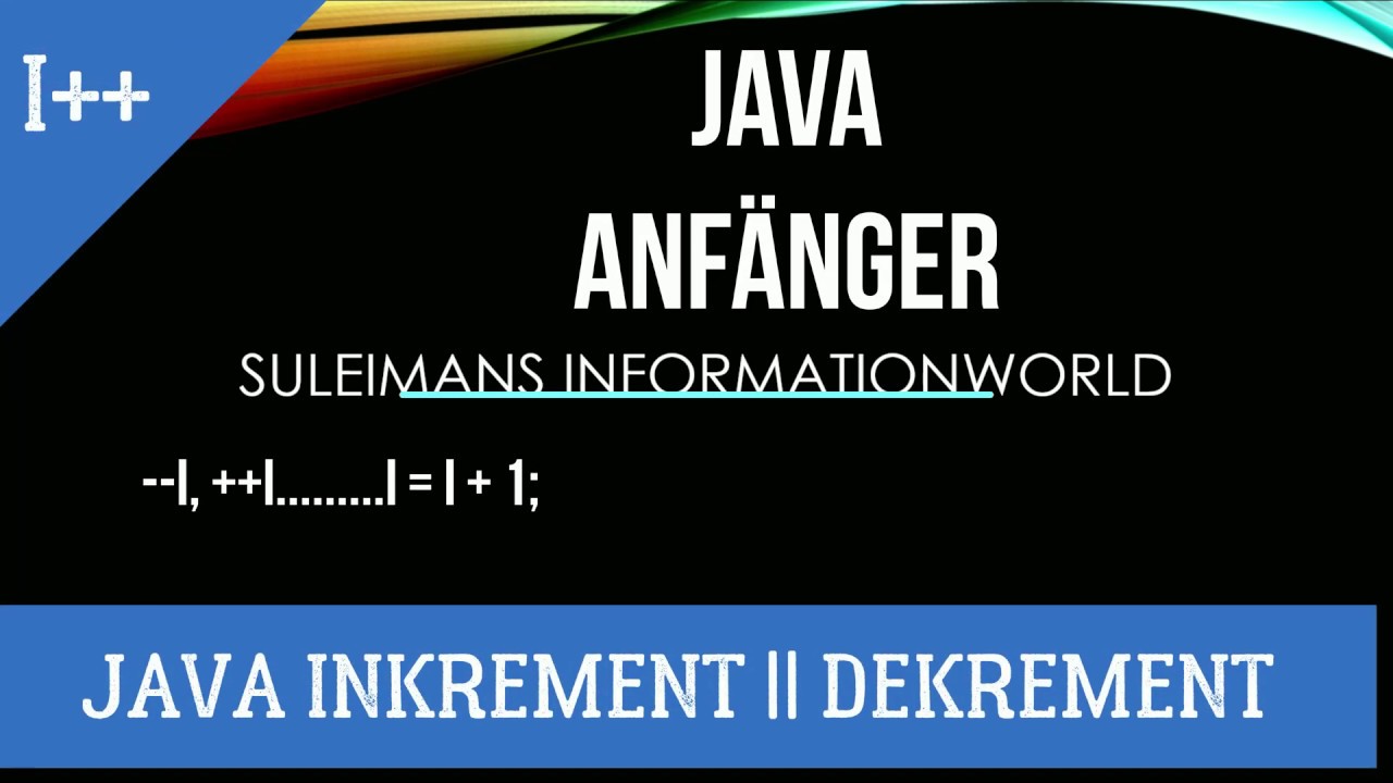 JAVA für Anfänger Teil 5 - INKREMENT DEKREMENT - YouTube
