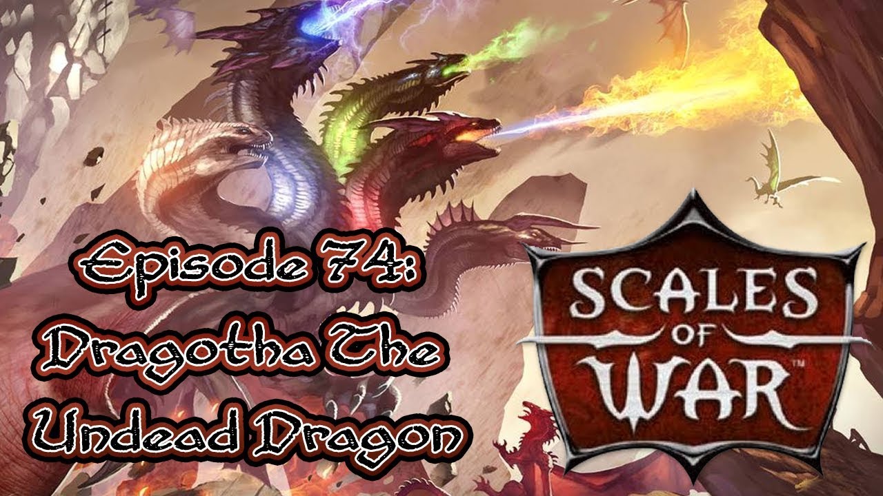 Scales of War - Episode 74 - Dragotha The Undead Dragon - YouTube