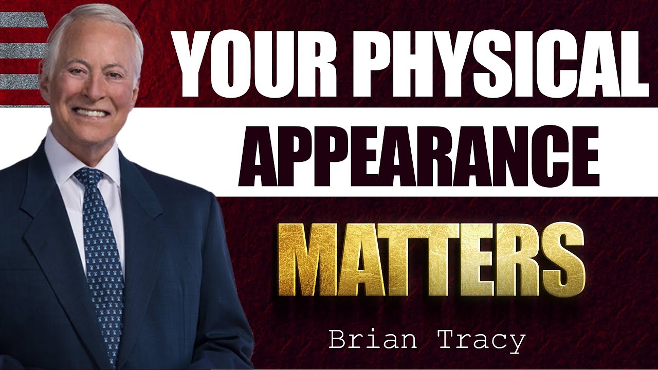 You Must Have Great Physical Appearance | Brian Tracy |MUST WATCH NOW ...