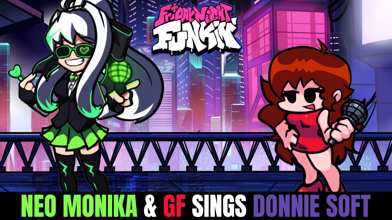 Friday Night Funkin' Neo Monika & GF Sings Donnie Soft! - YouTube